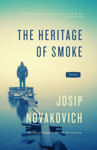 The Heritage of Smoke by Josip Novakovich | Dactyl Review